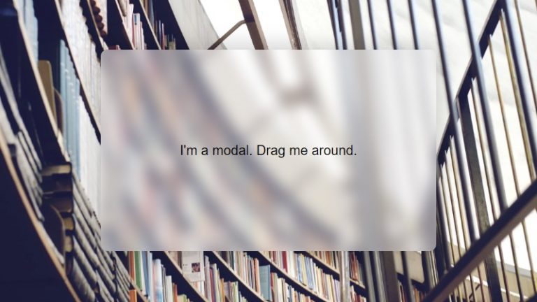 DRAGGABLE TRANSLUCENT MODAL