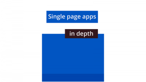 SINGLE PAGE APPS IN DEPTH